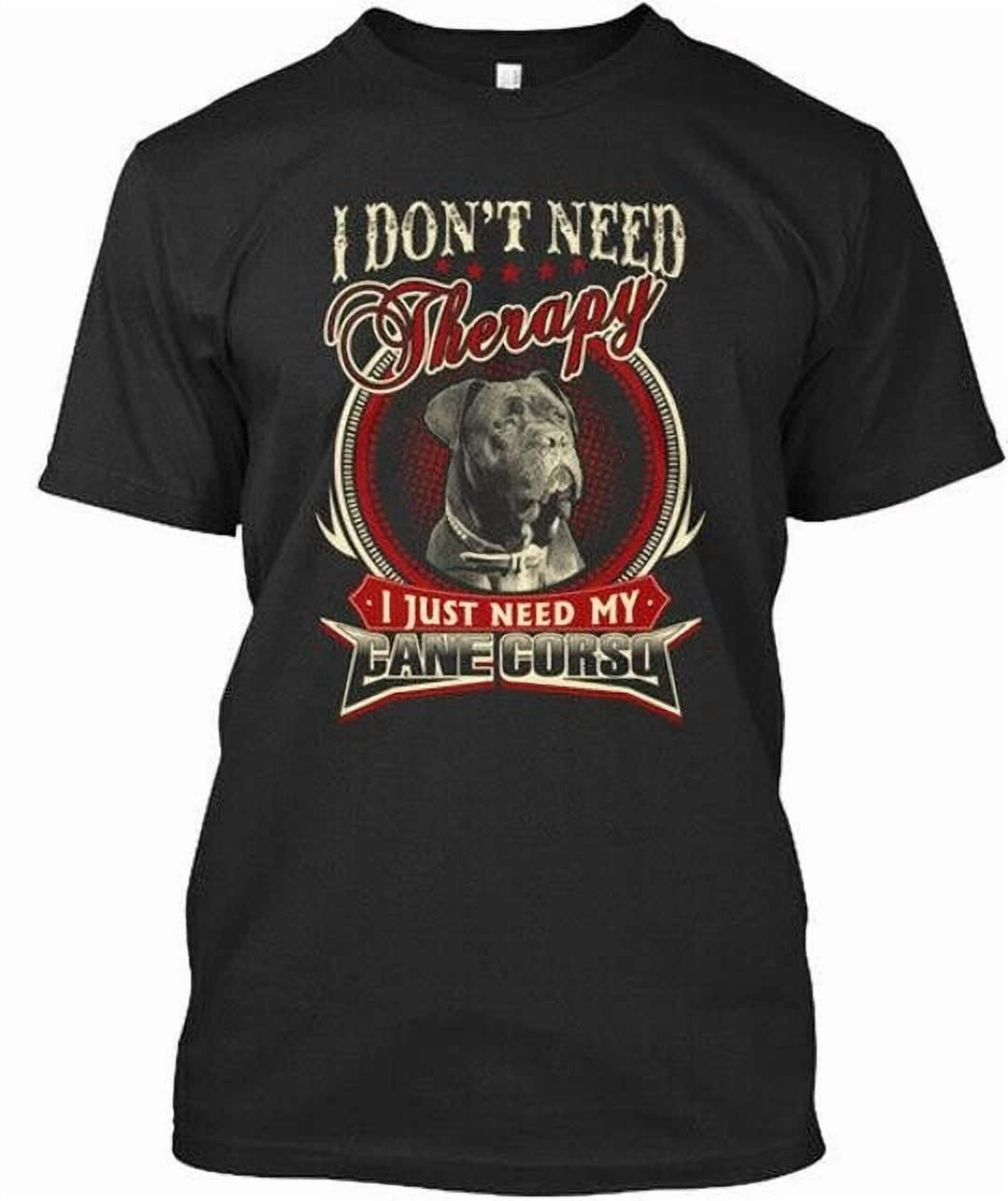 Cane Corso Therapy T-Shirt Made in USA S to 5XL Comfort 100% Cotton ...