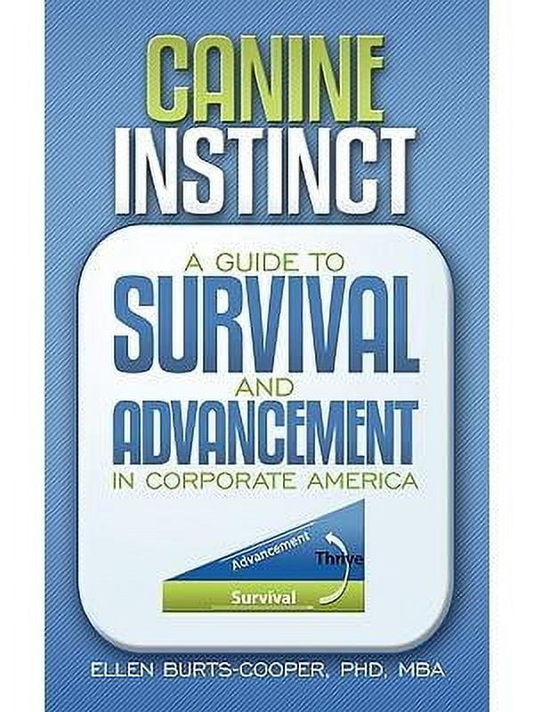 Canine Instinct : A Guide to Survival and Advancement in Corporate ...