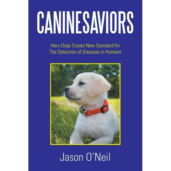 Caninesaviors: Hero Dogs Create New Standard for The Detection of ...