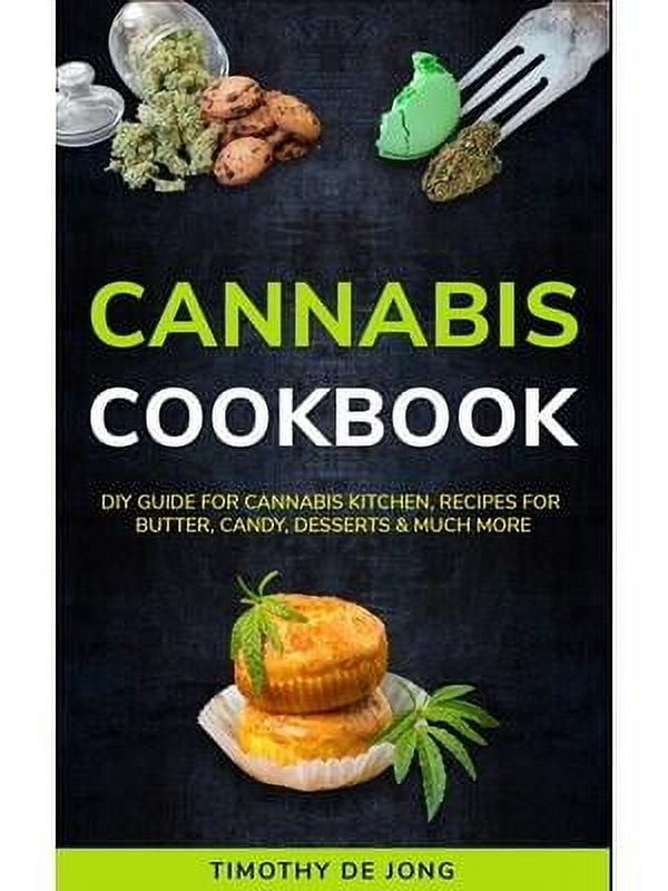 Cannabis Cookbook : DIY Guide for Cannabis Kitchen, Recipes For Butter ...