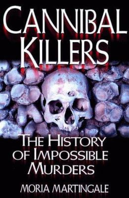 Pre-Owned Cannibal Killers: The History of Impossible Murders ...