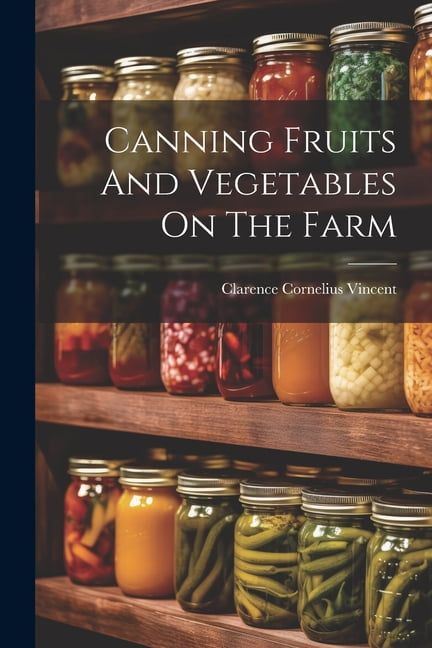 Canning Fruits And Vegetables On The Farm - Walmart.com