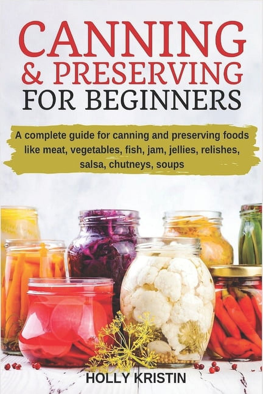 Canning and Preserving for Beginners : How to Make and Can Jams ...