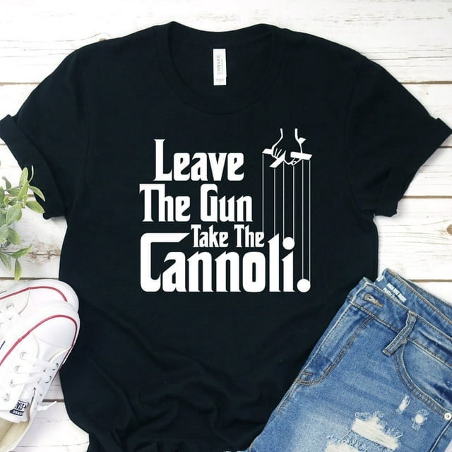 Cannoli Mafia T-shirt – Leave the Gun Take the Cannoli Funny Movie ...