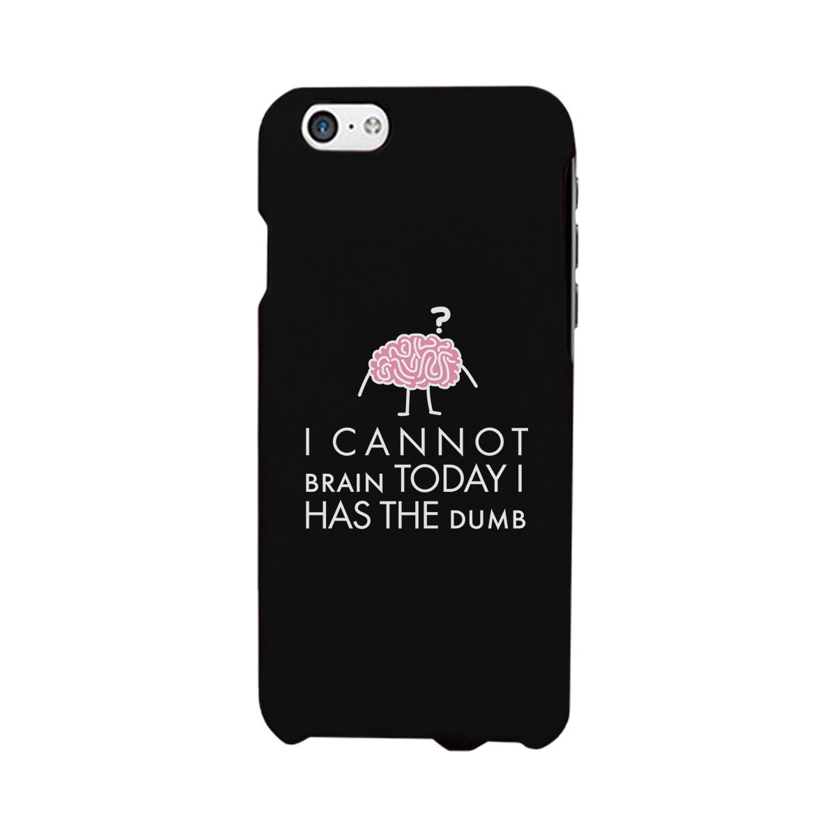 Cannot Brain Has The Dumb Black Phone Case - Walmart.com