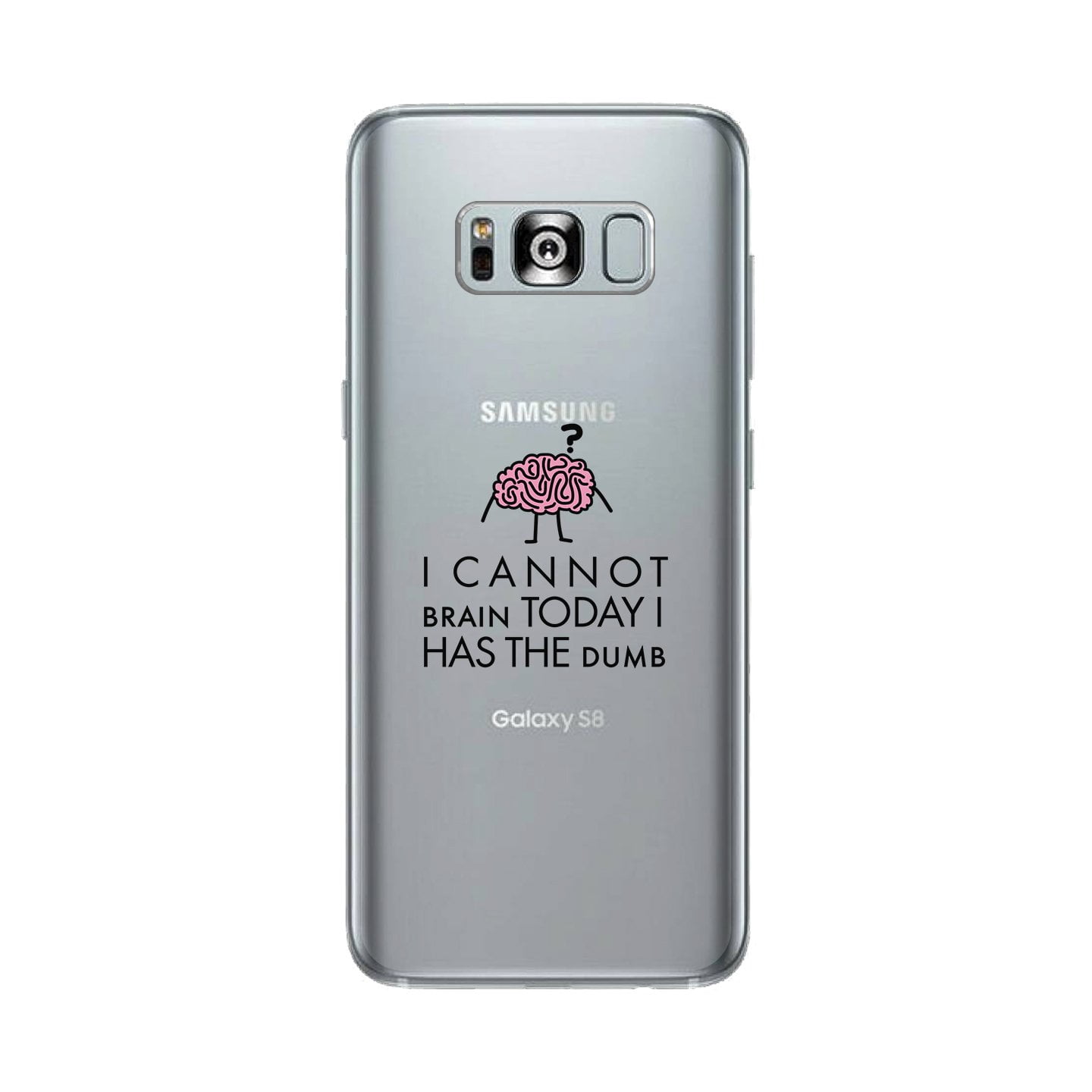 Cannot Brain Has The Dumb Clear Phone Case - Walmart.com