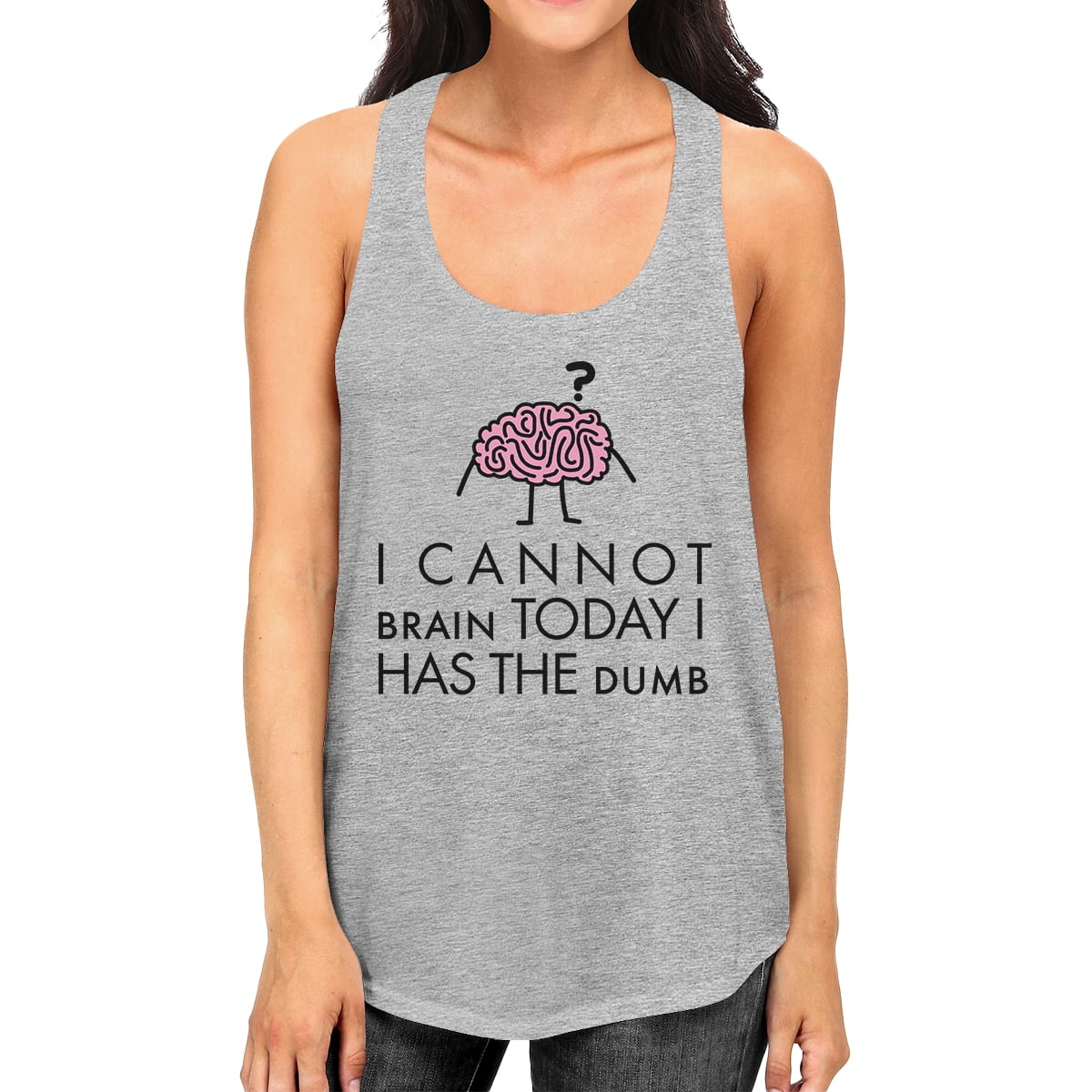Cannot Brain Has The Dumb Womens Grey Tank Top - Walmart.com