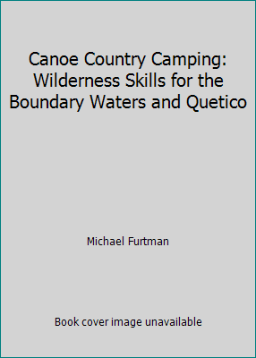 Pre-Owned Canoe Country Camping: Wilderness Skills for the Boundary ...