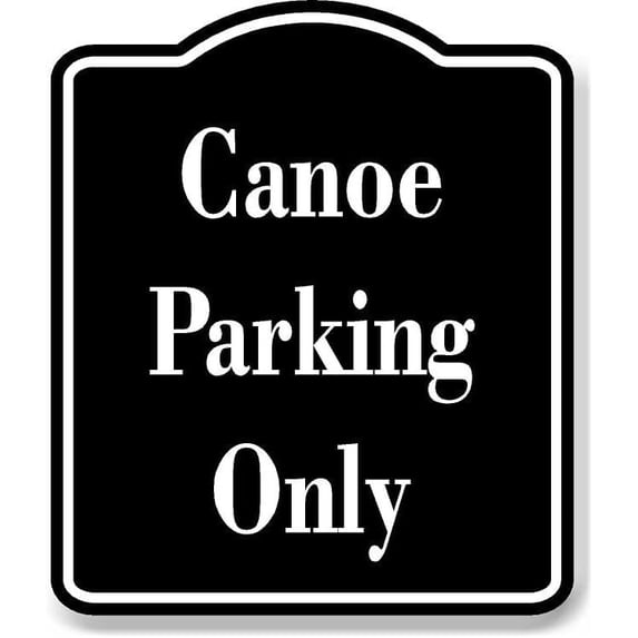 Canoe Parking Only BLACK Aluminum Composite Sign, 15"x18" - Walmart.com
