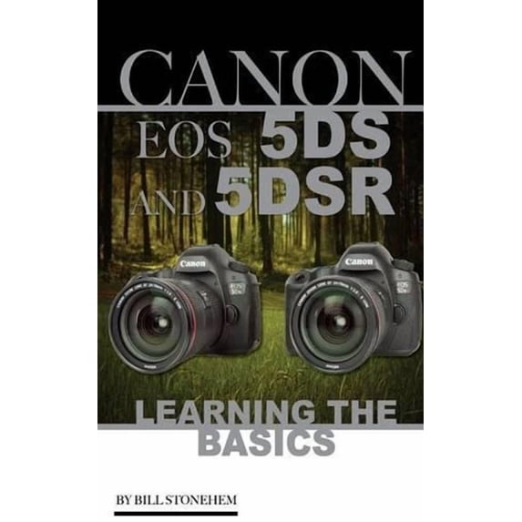 Canon EOS 5ds and 5dsr: Learning the Basics - Walmart.com