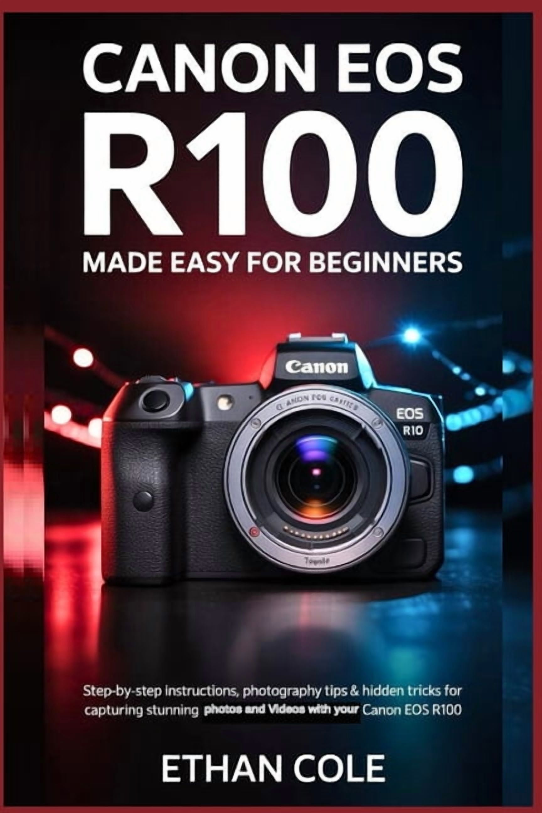Canon EOS R100: Made Easy for Beginners: Step-by-Step Instructions ...
