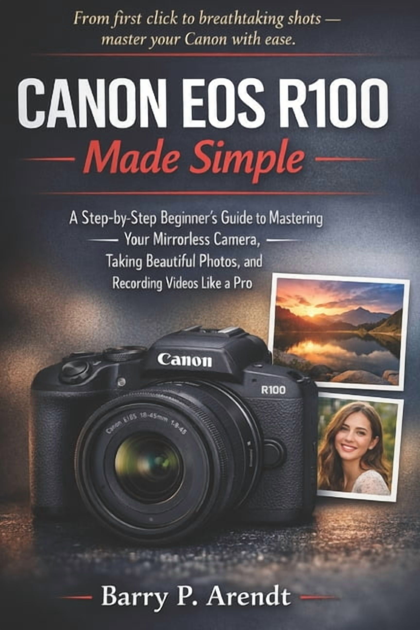 Smart Devices Made Easy Canon EOS R100 Made Simple: A Step-by-Step ...