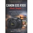 Smart Devices Made Easy Canon EOS R100 Made Simple: A Step-by-Step ...