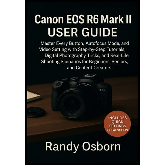 Canon EOS R6 Mark II User Guide: Master Every Button, Autofocus Mode ...