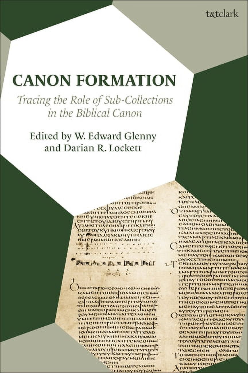 Canon Formation: Tracing the Role of Sub-Collections in the Biblical ...