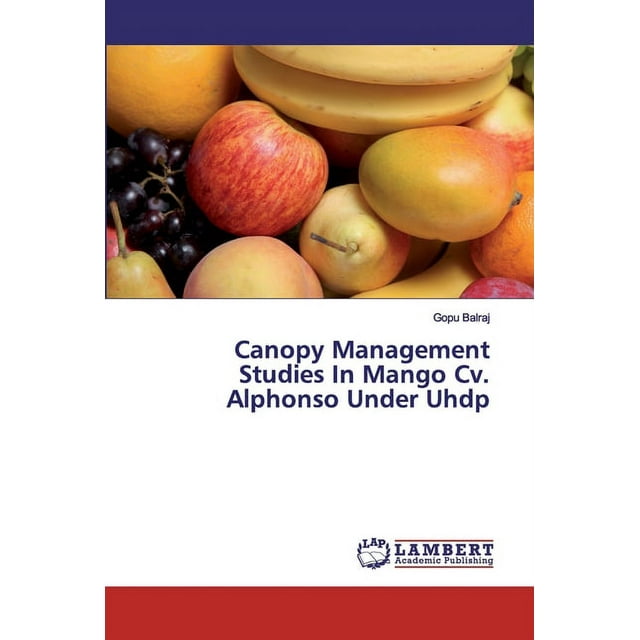 Canopy Management Studies In Mango Cv. Alphonso Under Uhdp (Paperback) - Walmart.com