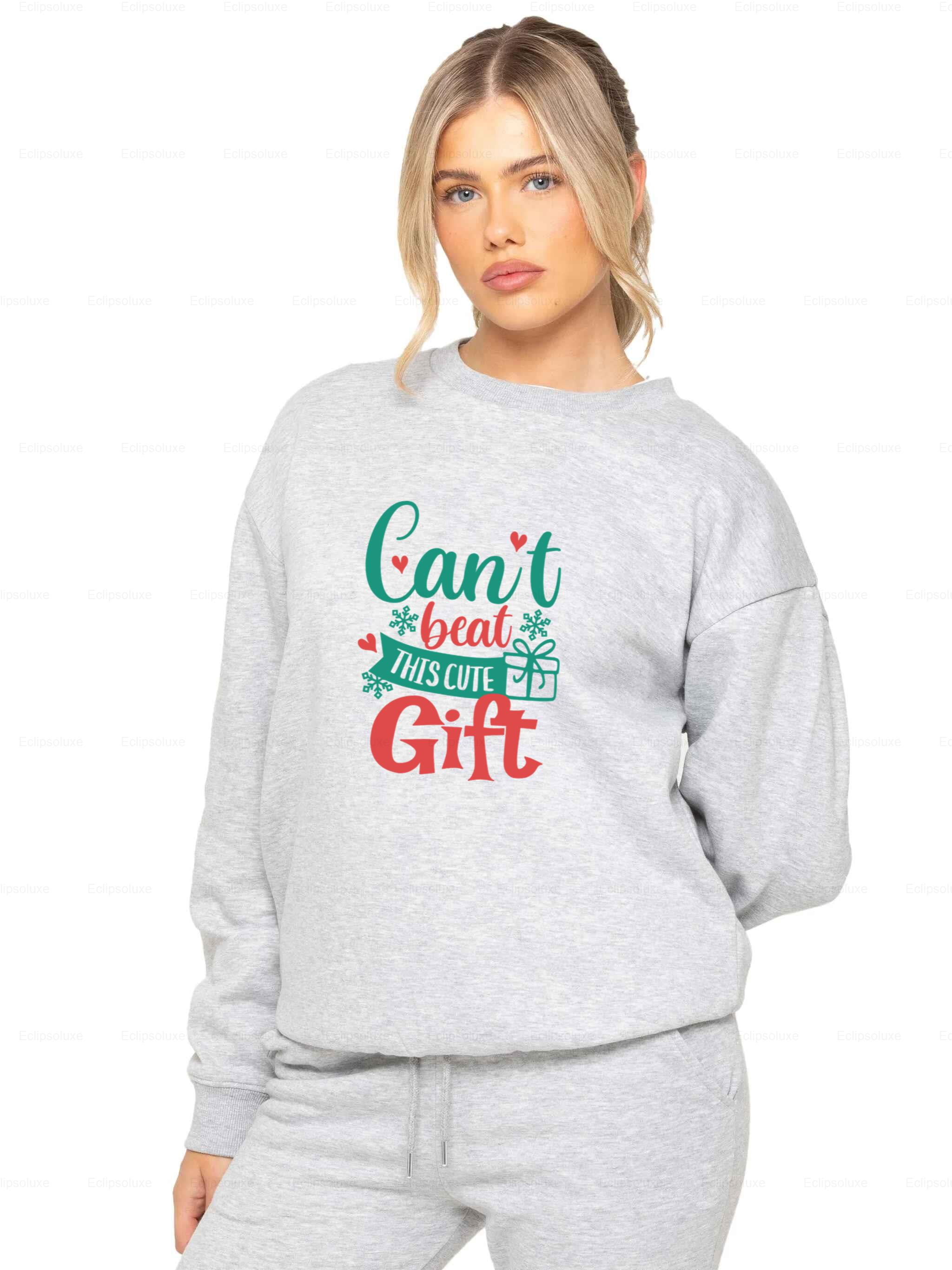 Cant Beat This Gift Sweatshirt Joyful Graphic Fun Gift Giving Moment up ...
