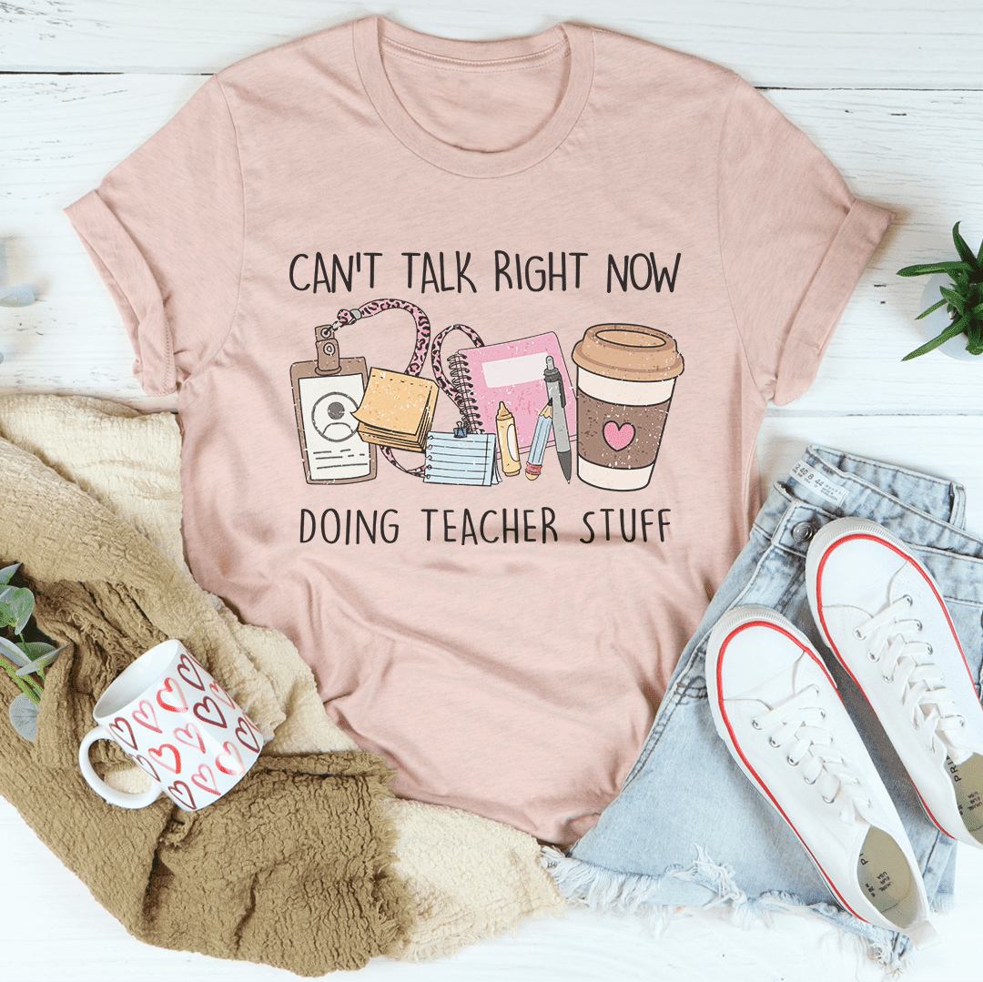 Cant Talk Right Now Im Doing Teacher Stuff Tee Black Heather S Peachy ...