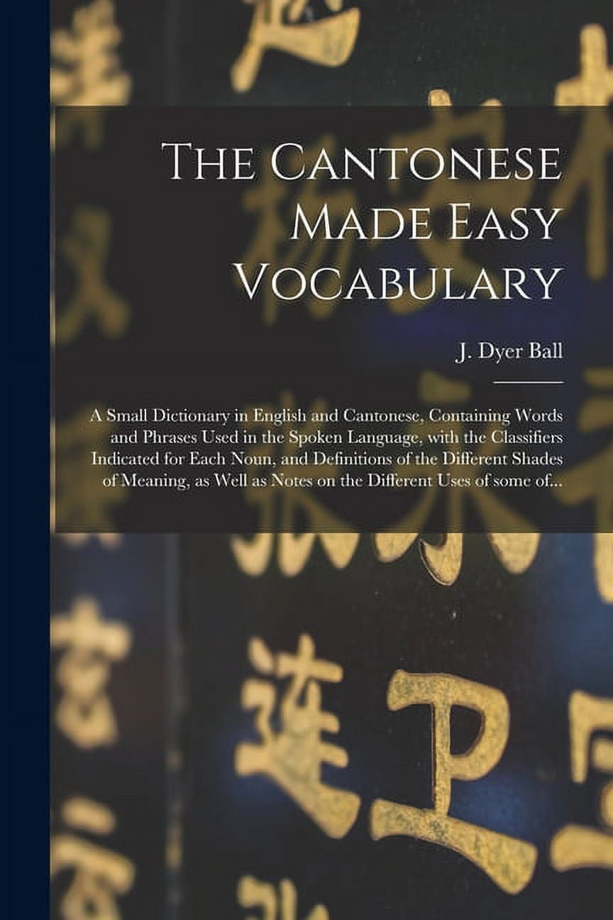 The Cantonese Made Easy Vocabulary; a Small Dictionary in English and ...