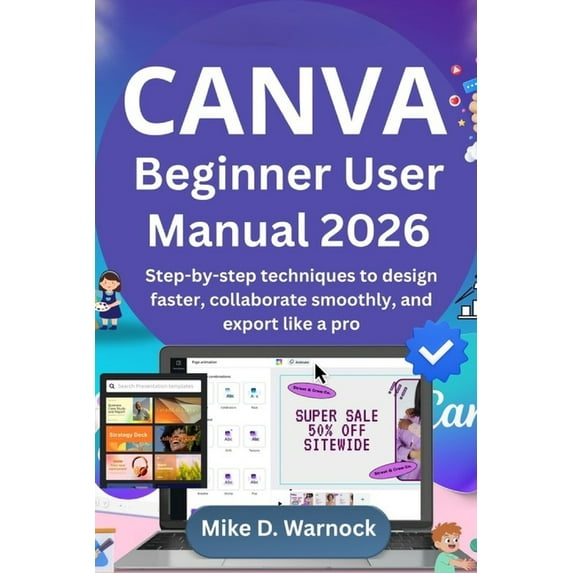 Canva Beginner User Manual 2026: Step-by-step techniques to design ...