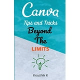 Canva Tips and Tricks Beyond The Limits, (Paperback) - Walmart.com