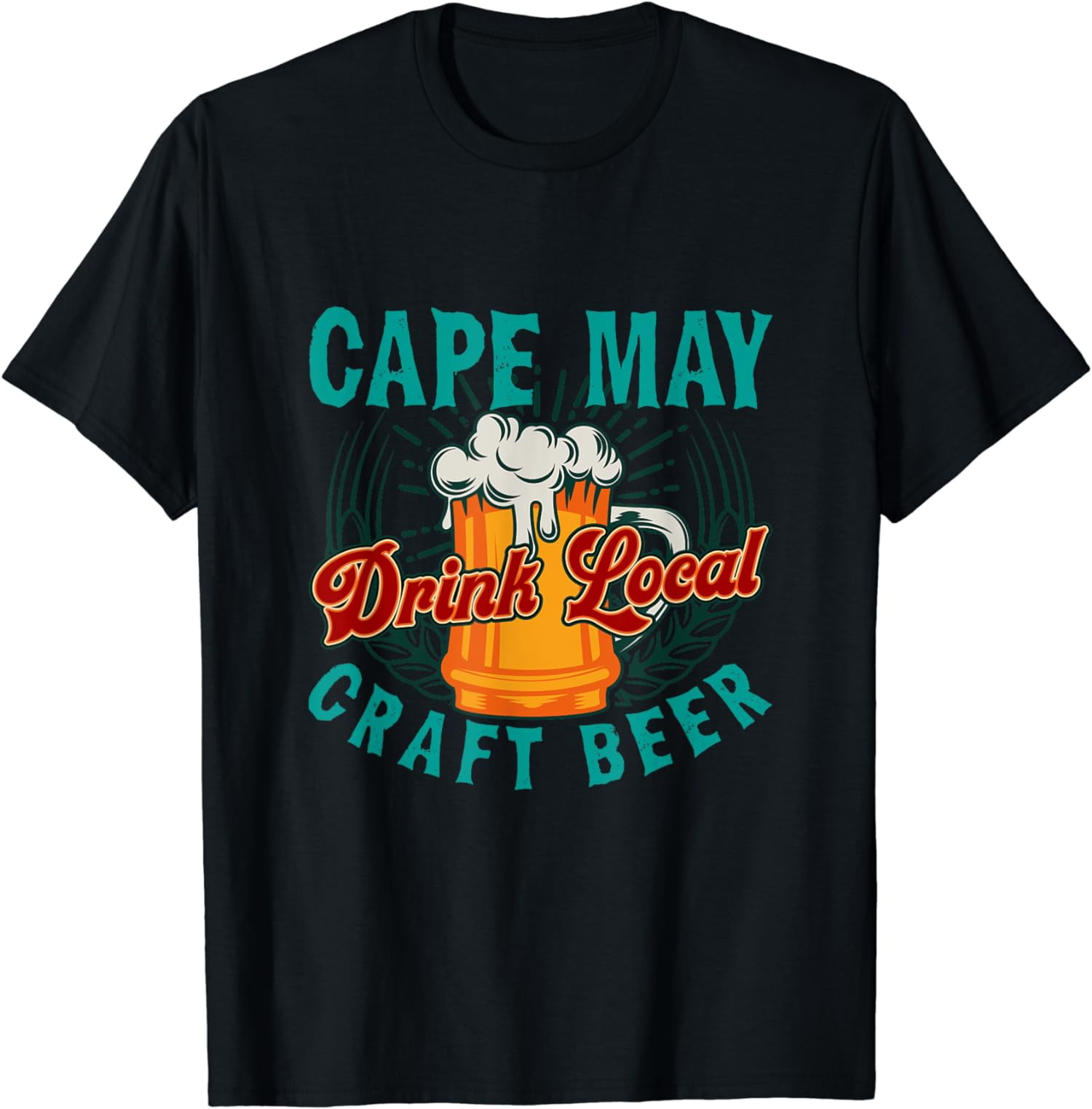 Cape May Drink Local Craft Beer Cape May Beach Beer Lover T-Shirt ...