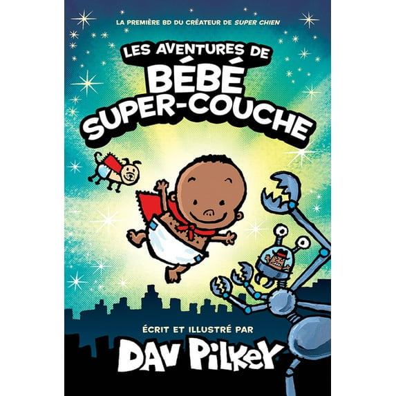 Capitaine Bobette Les Aventures de BÃ©bÃ© Super-Couche, (Hardcover ...
