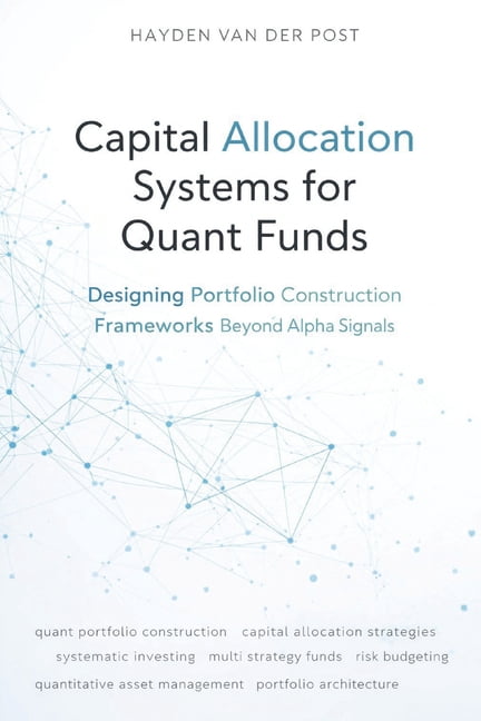 Capital Allocation Systems for Quant Funds: Designing Portfolio ...
