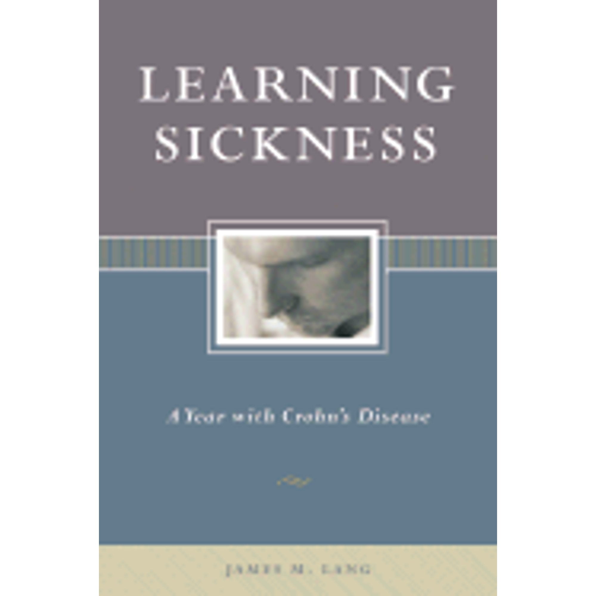 Capital Discoveries Book: Learning Sickness : A Year with Crohn's ...