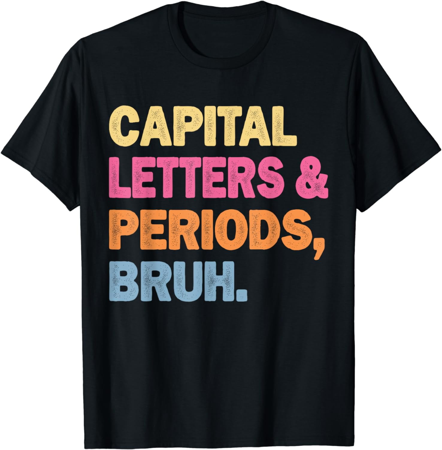 Capital Letters And Periods Bruh, Funny Retro ELA Teacher T-Shirt ...
