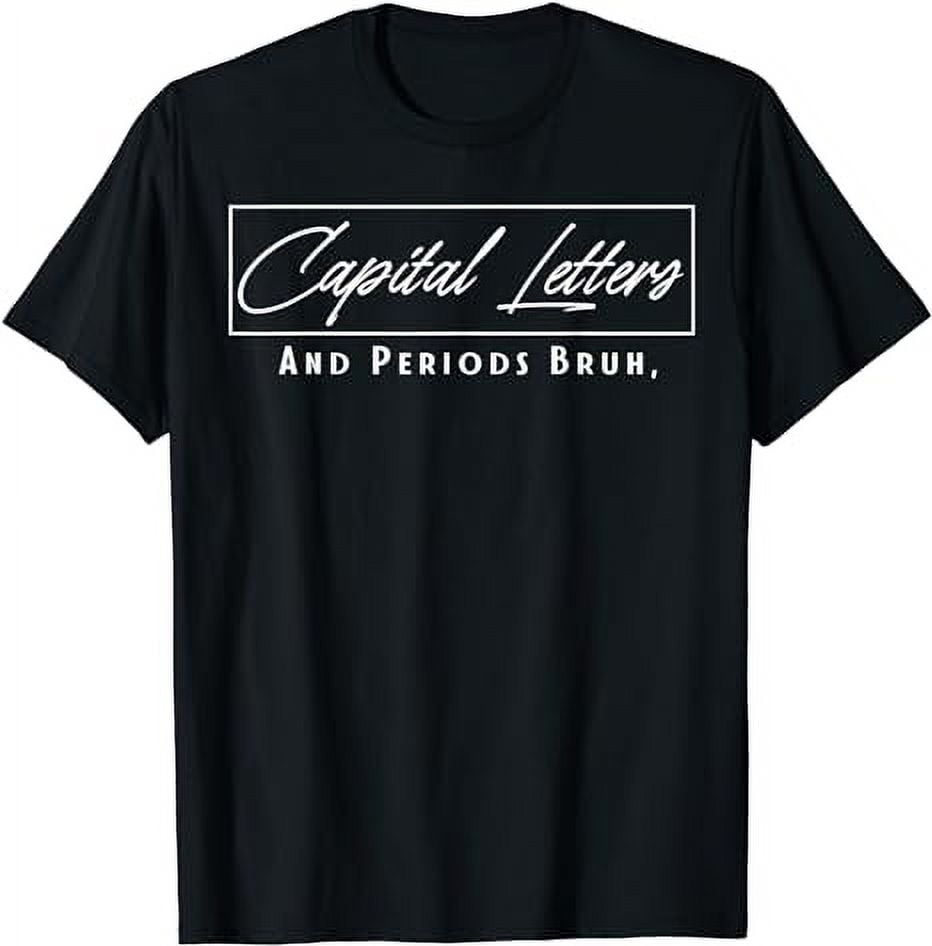 Capital Letters And Periods Bruh T-Shirt - Walmart.com