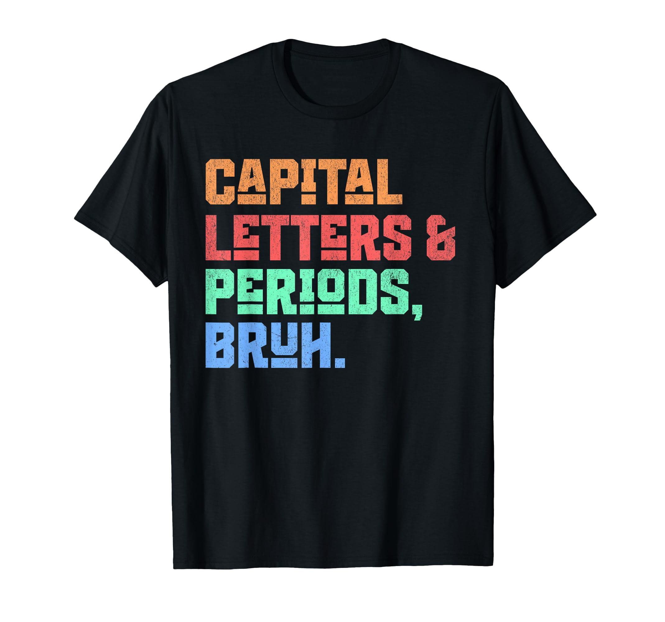 Capital Letters And Periods Bruh, Tee T-Shirt - Walmart.com