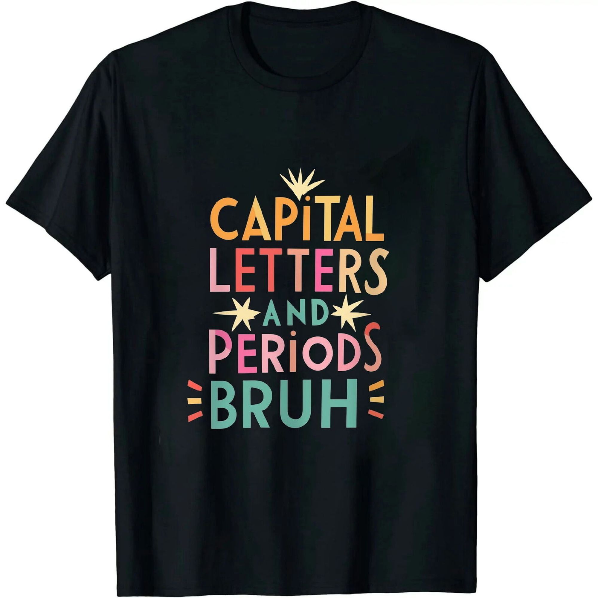 Capital Letters And Periods Bruh funny teacher T-Shirt - Walmart.com