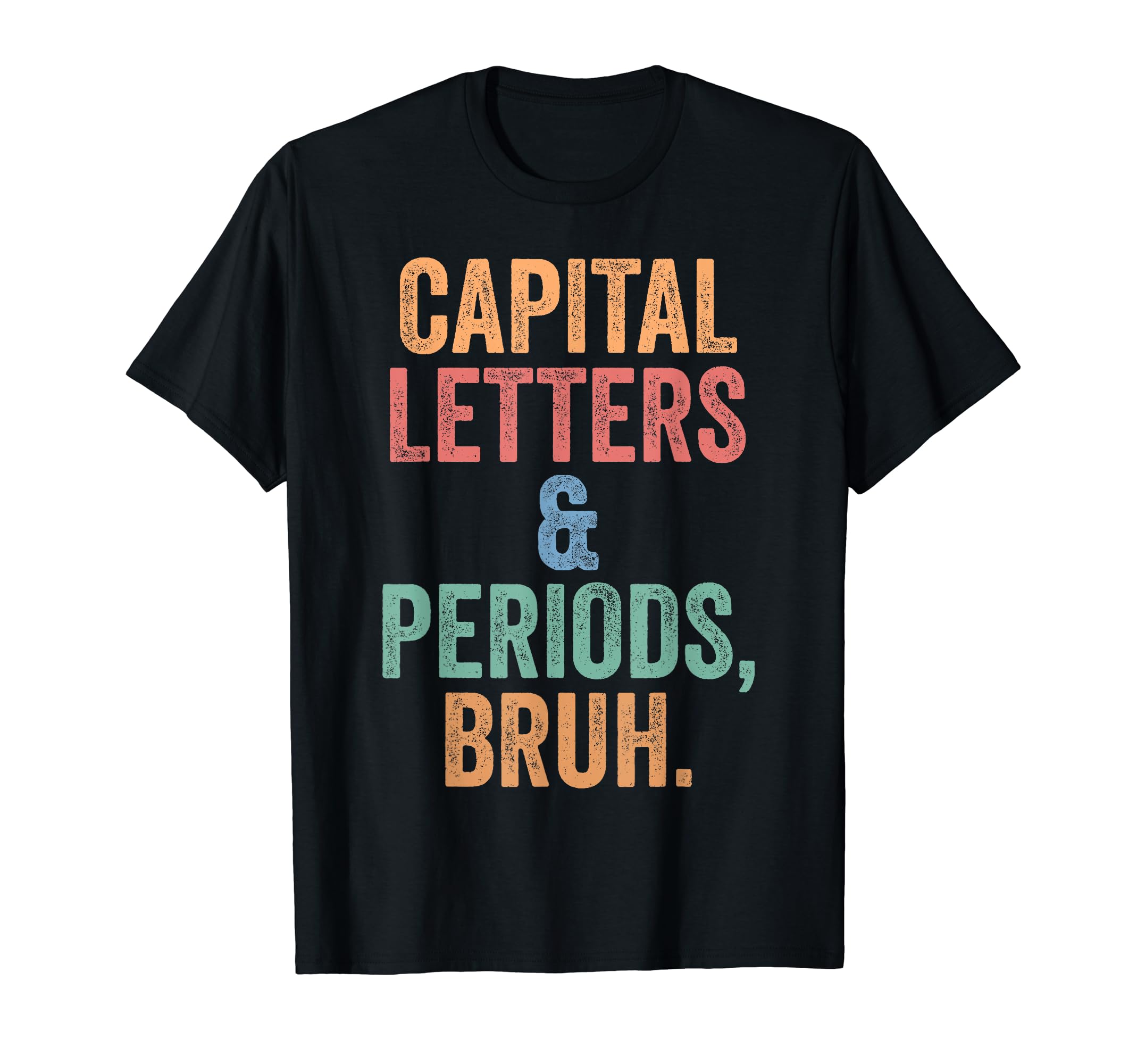Capital Letters and Periods Bruh, Bruh Teacher T-Shirt - Walmart.com