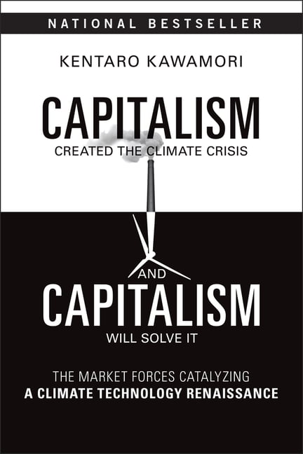 Capitalism Created the Climate Crisis and Capitalism Will Solve It: The ...