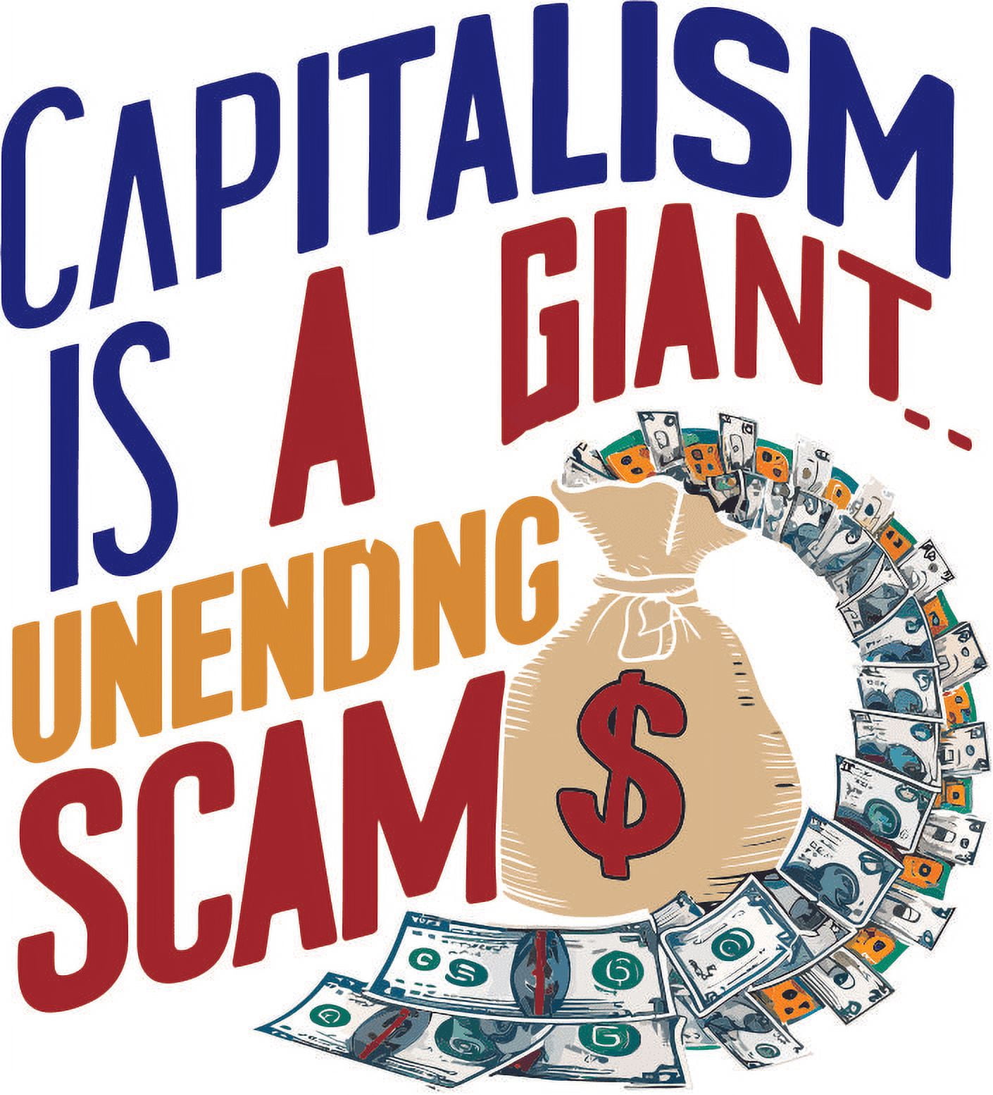 Capitalism Is A Giant Unending Scam Bold Political Quote Money Quotes ...