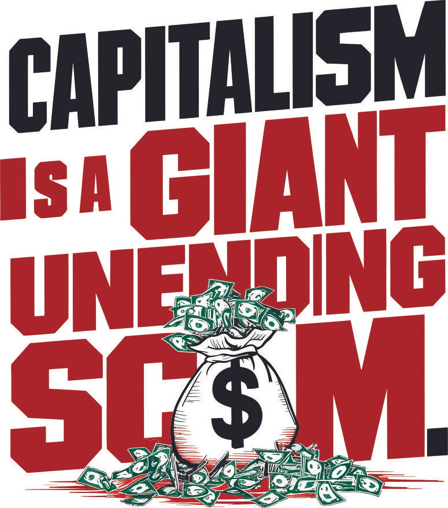 Capitalism Is A Giant Unending Scam Money Bold Political Quote Quotes ...