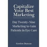 Capitalize Your Best Marketing Marketing to Gain Patients in Eye Care ...