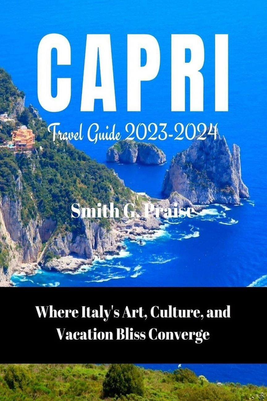 Capri Travel Guide 2023-2024: Where Italy's Art, Culture, and Vacation ...