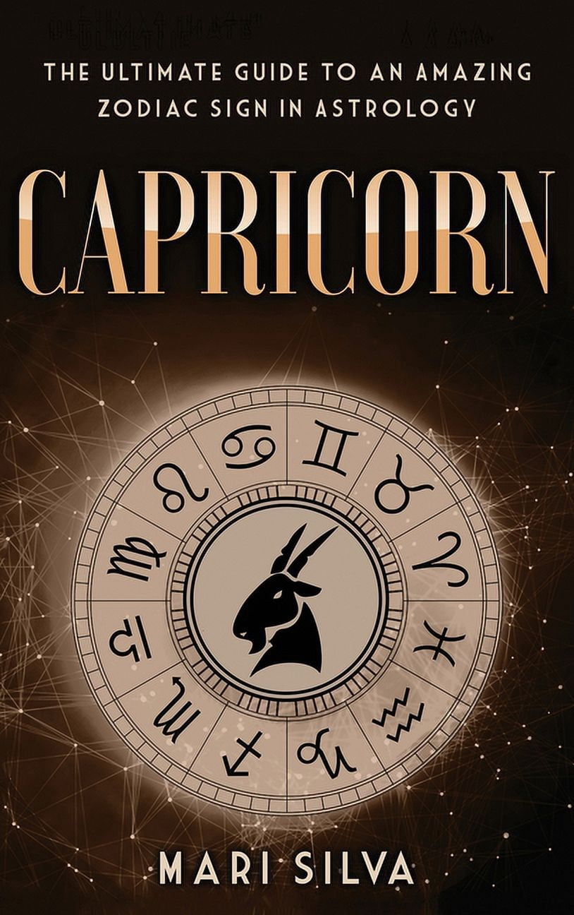 Capricorn : The Ultimate Guide to an Amazing Zodiac Sign in Astrology ...