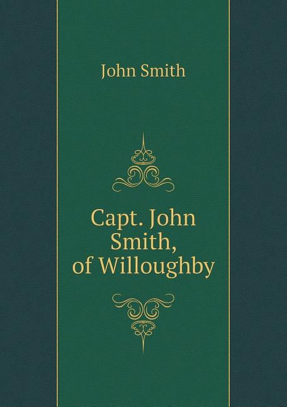 Capt. John Smith, of Willoughby (Paperback) - Walmart Business Supplies