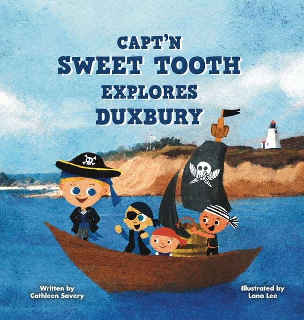 Capt'n Sweet Tooth Explores Duxbury (Hardcover) - Walmart.com