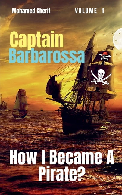 Captain Barbarossa from a Pirate to an A Captain Barbarossa: How I ...