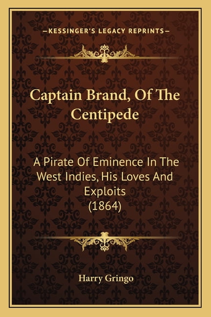 Captain Brand, Of The Centipede : A Pirate Of Eminence In The West ...