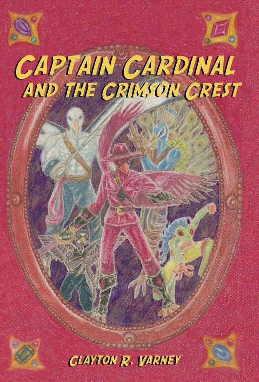 Captain Cardinal and the Crimson Crest (Hardcover) - Walmart.com