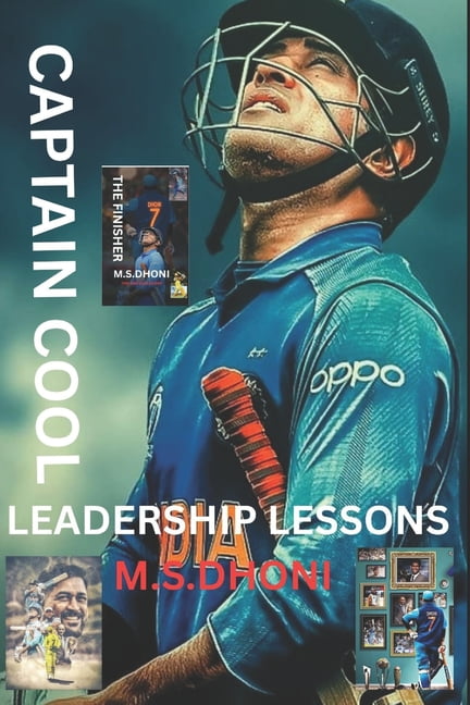 Captain Cool: Leadership Lessons from MS Dhoni-: How One Cricketer ...