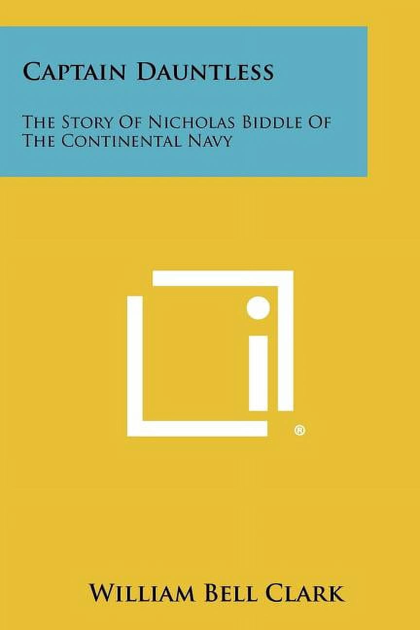 Captain Dauntless : The Story of Nicholas Biddle of the Continental ...