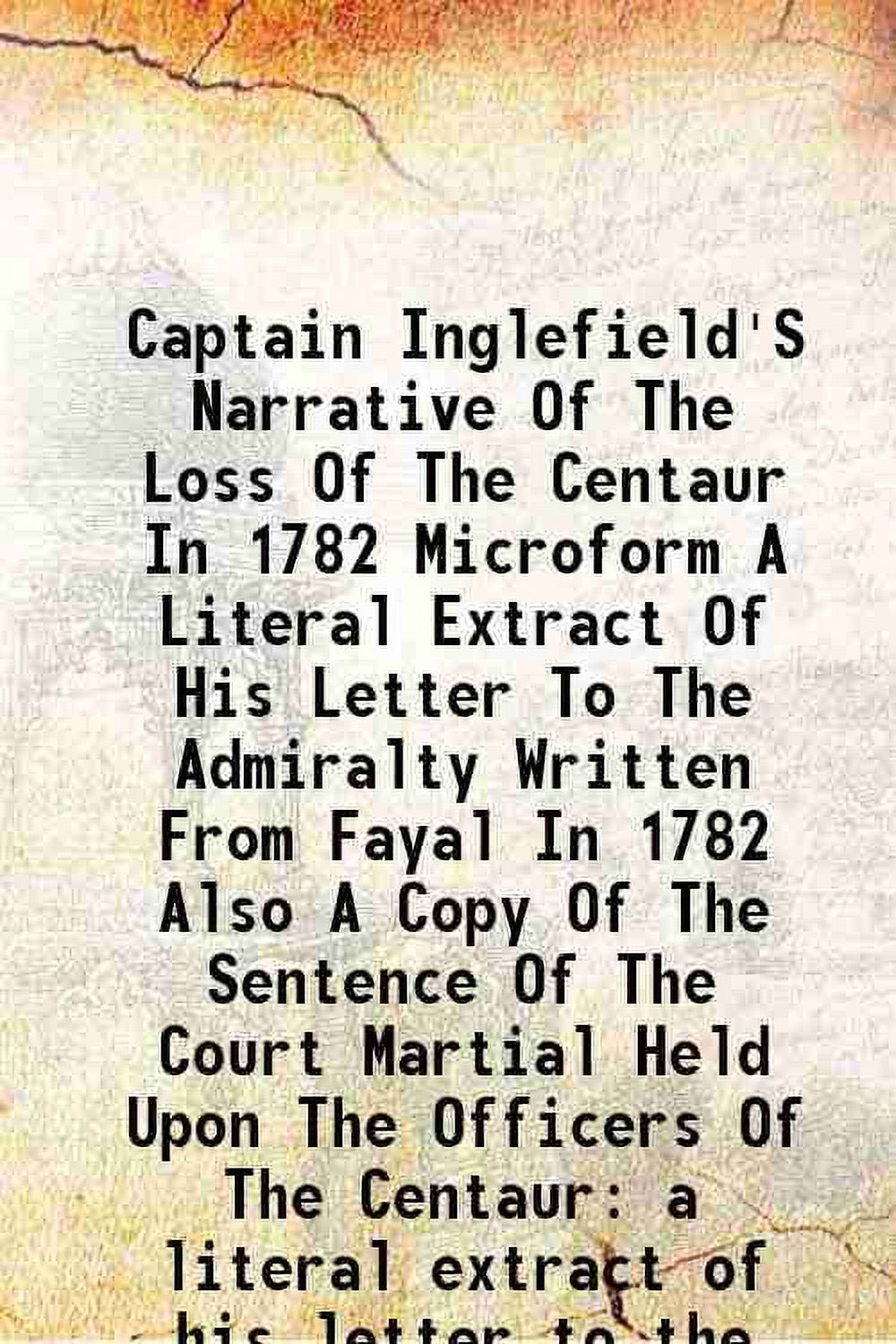 Captain Inglefield'S Narrative Of The Loss Of The Centaur In 1782 A ...