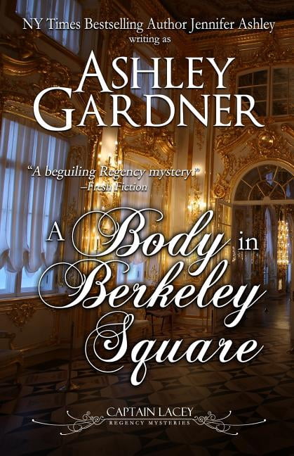 Captain Lacey Regency Mysteries A Body in Berkeley Square, Book 5 ...