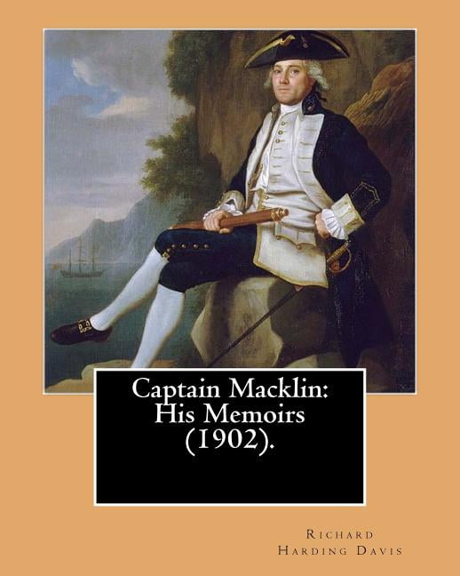 Captain Macklin : His Memoirs (1902). By: Richard Harding Davis ...